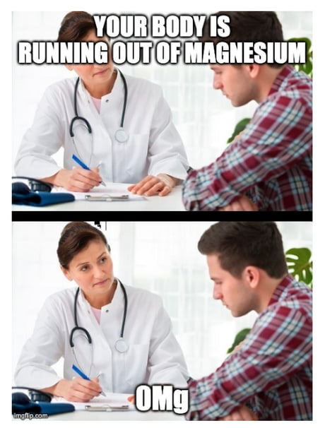 Best Funny magnesium Memes - 9GAG