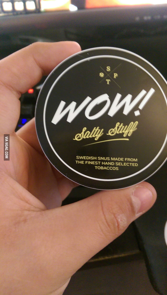 Wow such salty much snus - 9GAG