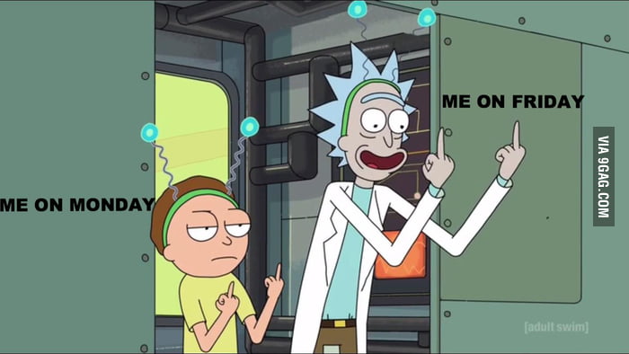 Me on Monday vs. Me on Friday - 9GAG
