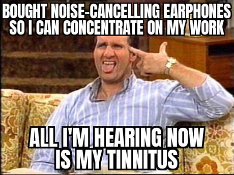 Best Funny tinnitus Memes - 9GAG