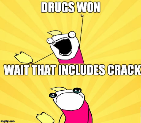 Best Funny drugs Memes - 9GAG