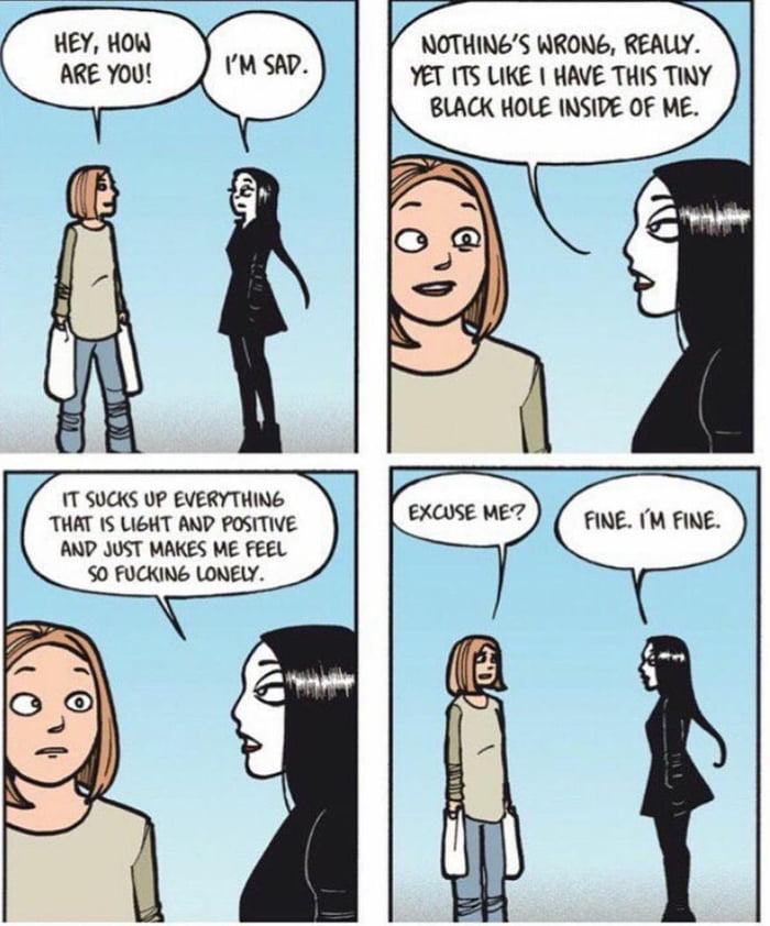 It's tiresome to be a edgy nihilistic goth bish... - 9GAG