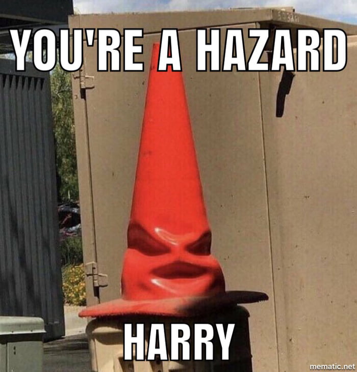 You're a hazard, Harry - 9GAG
