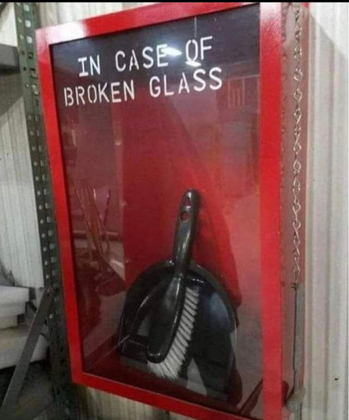 Break it to have broken glass - 9GAG