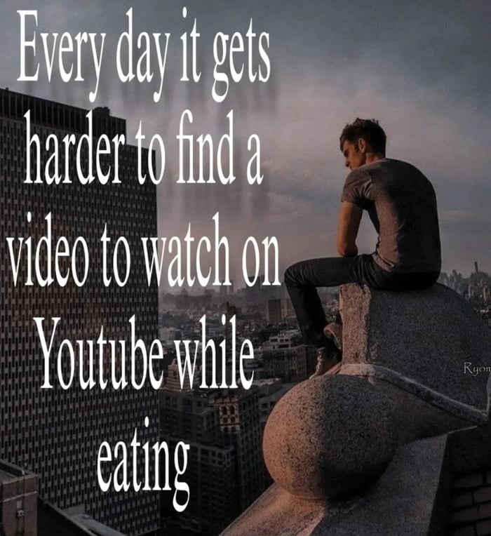 The daily struggle of finding something to watch while eating. - 9GAG
