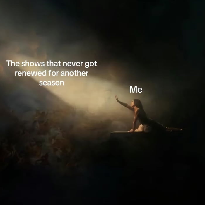 Reaching out to all the shows that were canceled too soon. You deserved ...