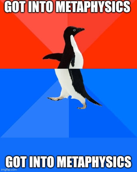 Best Funny metaphysics Memes - 9GAG