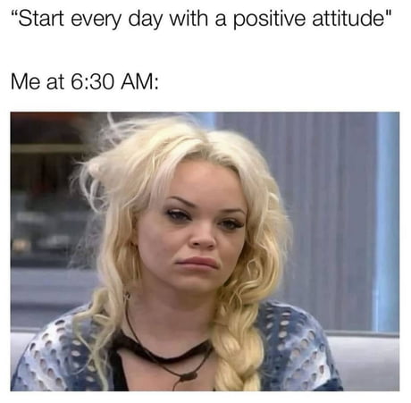 Best Funny morning struggle Memes - 9GAG