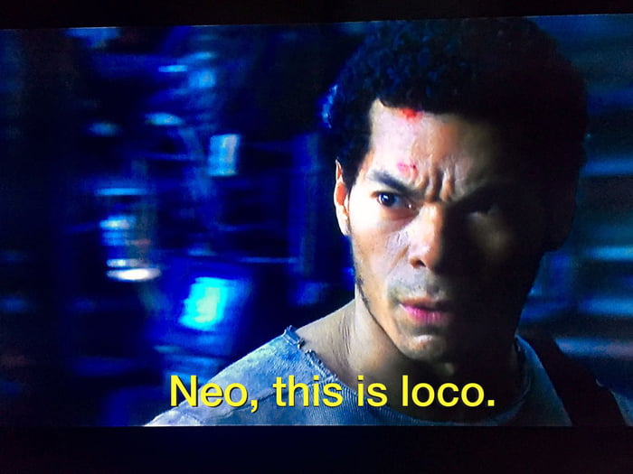 When you have to tell Neo that it's loco. - 9GAG