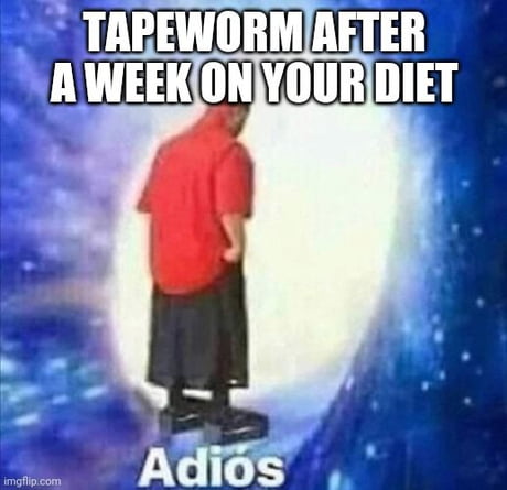 Tapeworm Memes The Tapeworm Inside Me After I Open Up My Third Jar Of