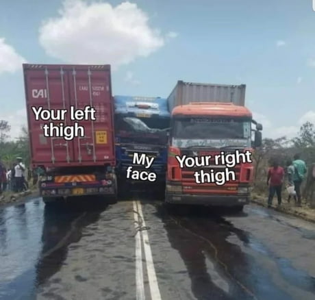 Best Funny thigh Memes - 9GAG