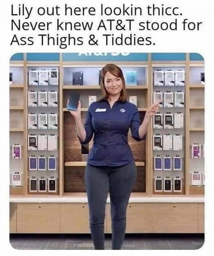 Lily out here looking thick. Never knew AT&T stood for Ass, thighs, & tiddies - 9GAG