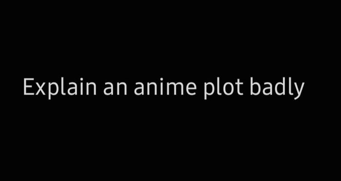 Anime plot badly - 9GAG