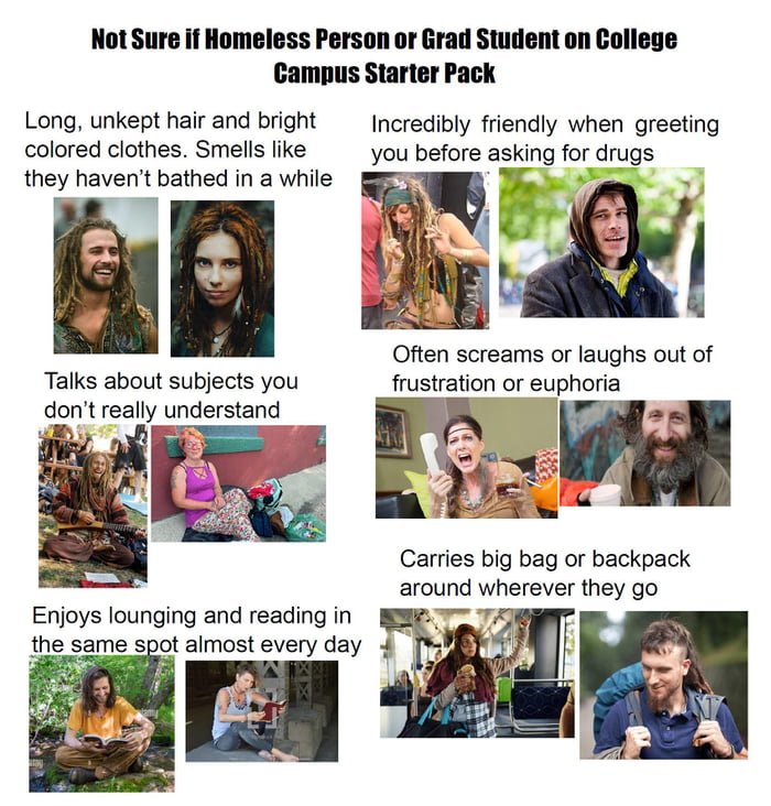 Not Sure if Homeless Person or Grad Student on College Campus Starter Pack - 9GAG