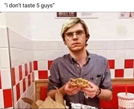 Best Funny five guys Memes - 9GAG