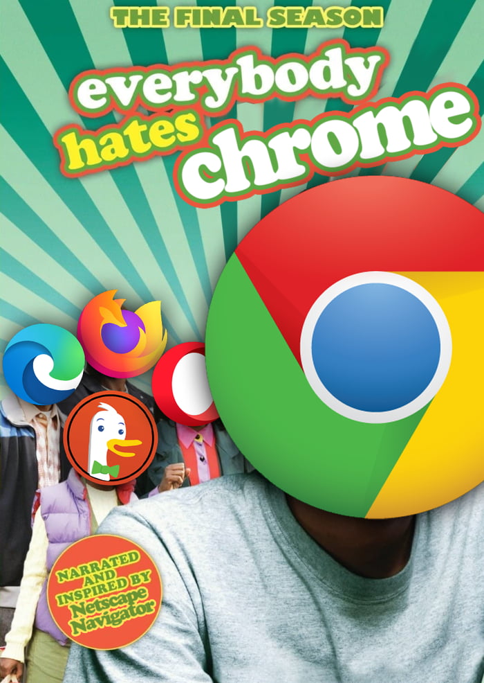 Everybody Hates Chrome - 9GAG