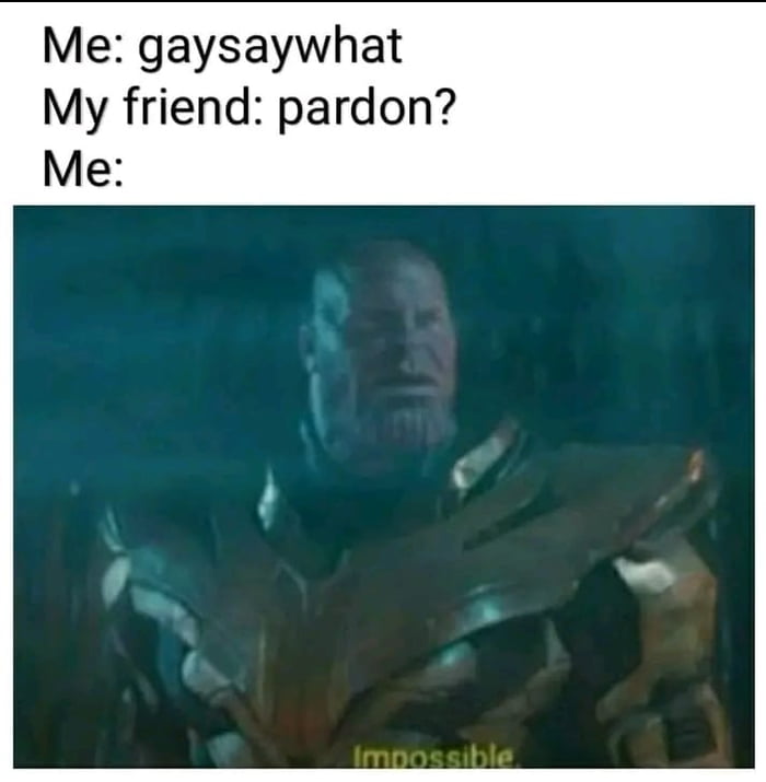 Inserts meme: you may have outsmarted me but i outsmarted your ...