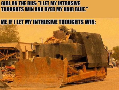 Best Funny intrusive thoughts Memes - 9GAG