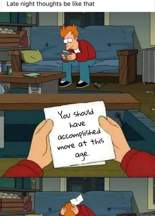 I'm 29 and have accomplished nothing. Full of regrets. - 9GAG