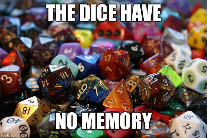 The Dice Have No Memory - 9GAG