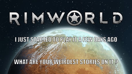 Best Funny rimworld Memes - 9GAG