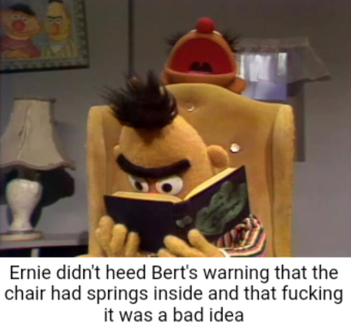 Drop your best bert and ernie memes - 9GAG