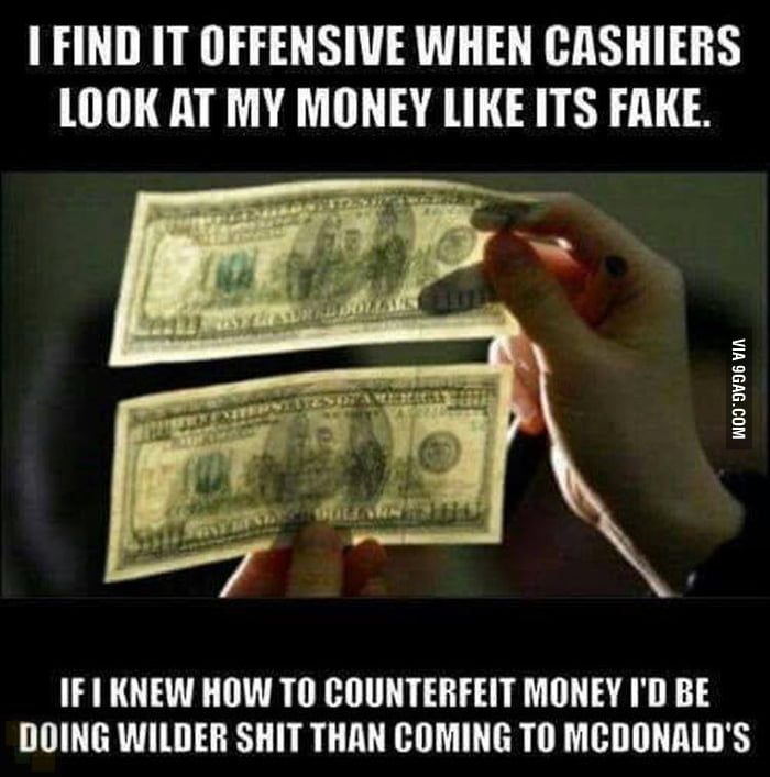 The best way to use your counterfeit money - 9GAG