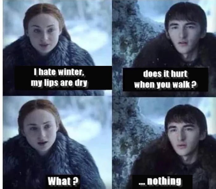 Brace yourself, winter is coming - 9GAG