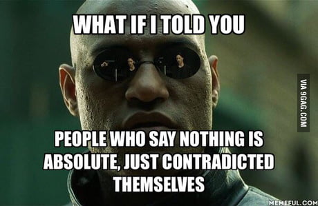 Relativism Memes Moral Relativism Is The Problem Let Us Interpret