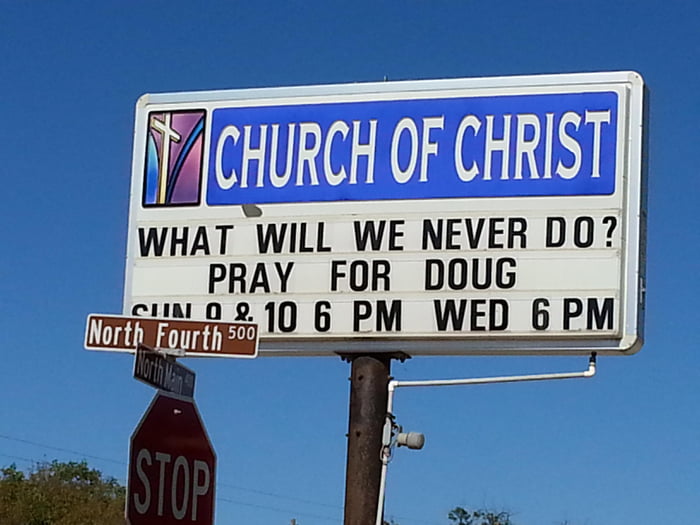 Doug, What the heck did you do to the Church of Christ? - 9GAG