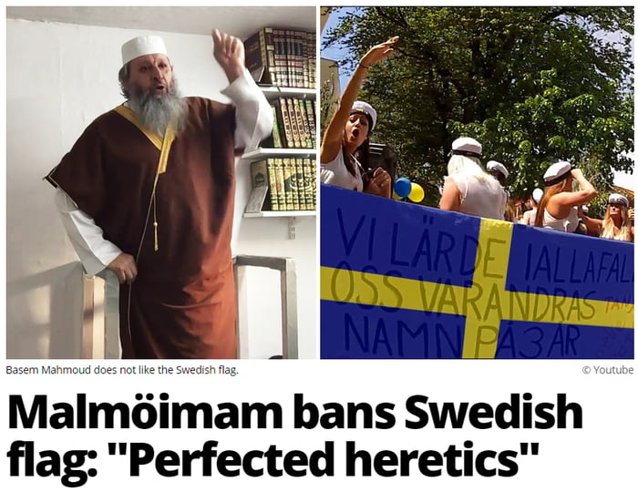 So... Muslim leader/imam in Malmö, Sweden wants to ban the Swedish flag ...
