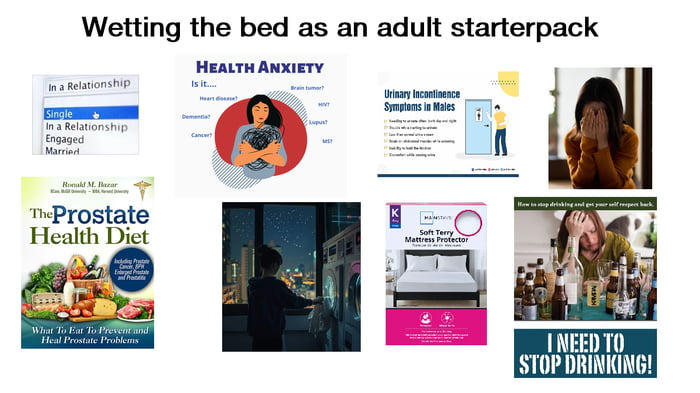Wetting the bed as an adult starterpack - 9GAG