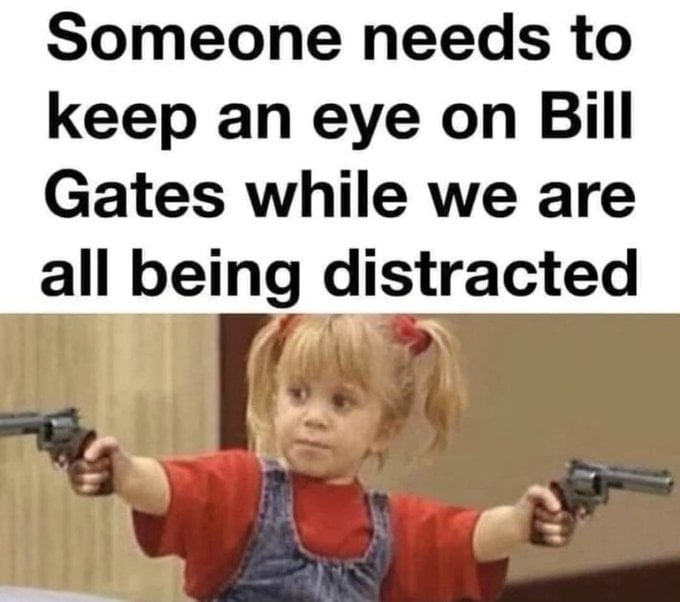 Keep an eye on Bill Gates - 9GAG