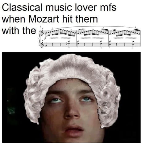 Best Funny mozart Memes - 9GAG