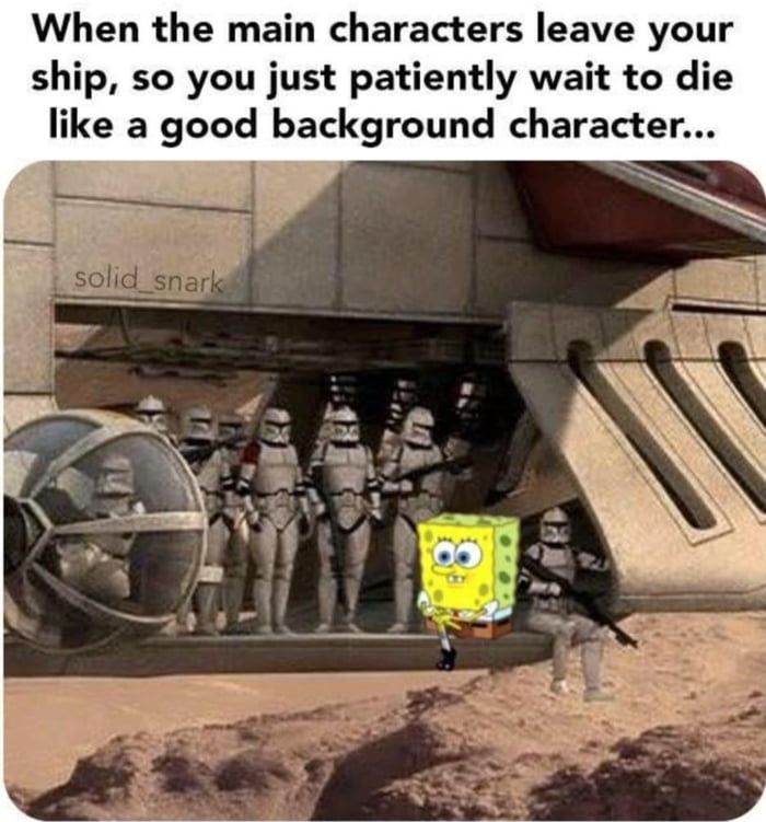 We're meant to be expendable. - 9GAG