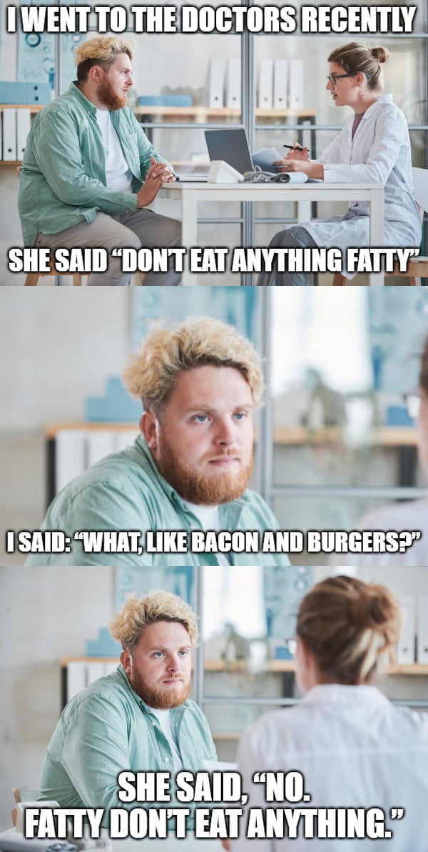 Yeah stop it fatty! - 9GAG