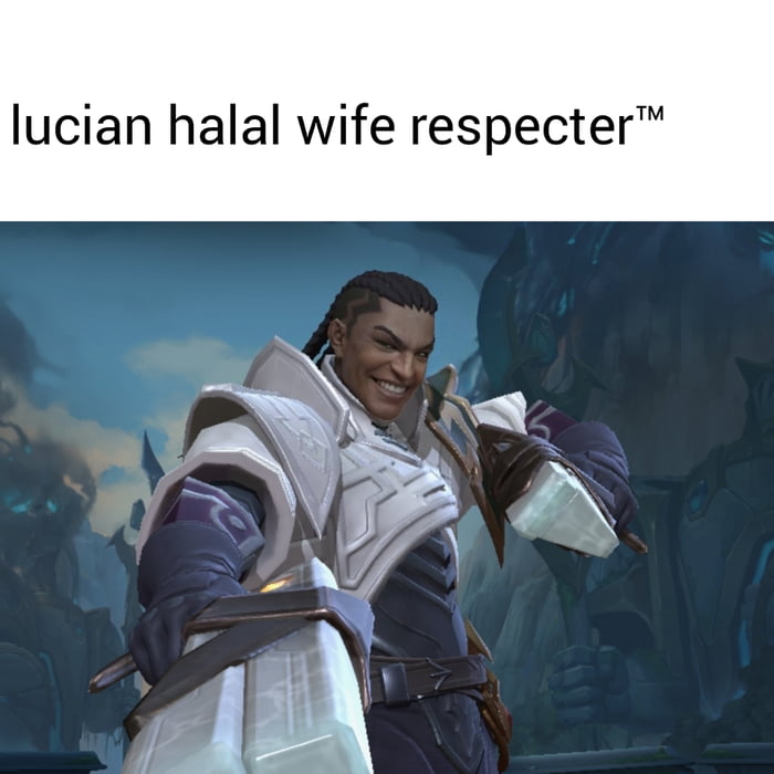 Dont be a simp. be a wife respecter™ like lucian - 9GAG