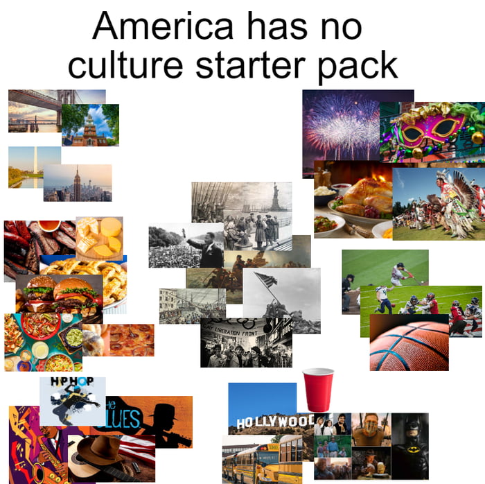 America has no culture starter pack - 9GAG