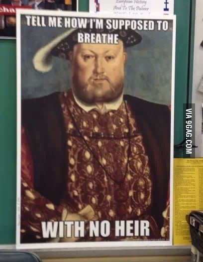 My History teacher just puts this Henry VIII poster in his room... - 9GAG