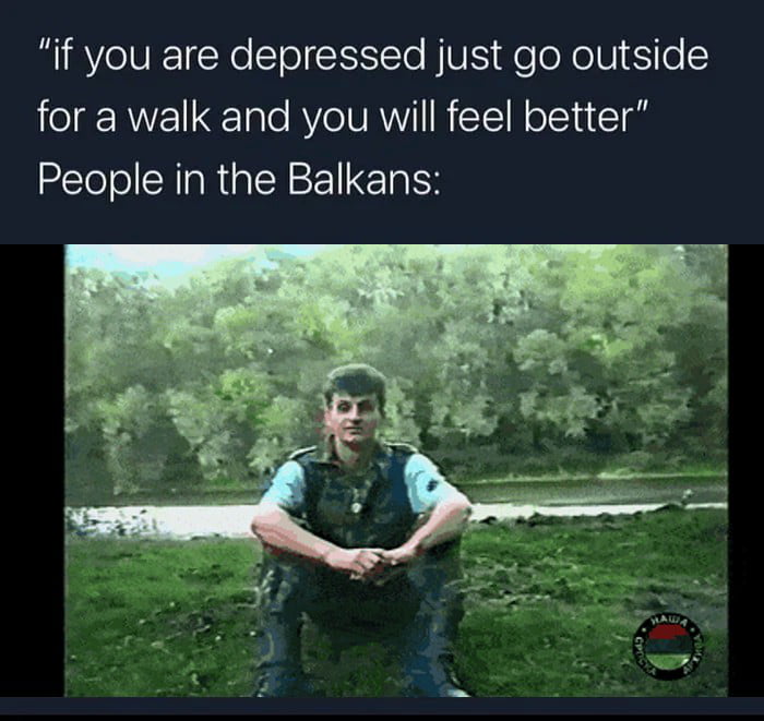 Response to just go outside meme in Balkans... - 9GAG