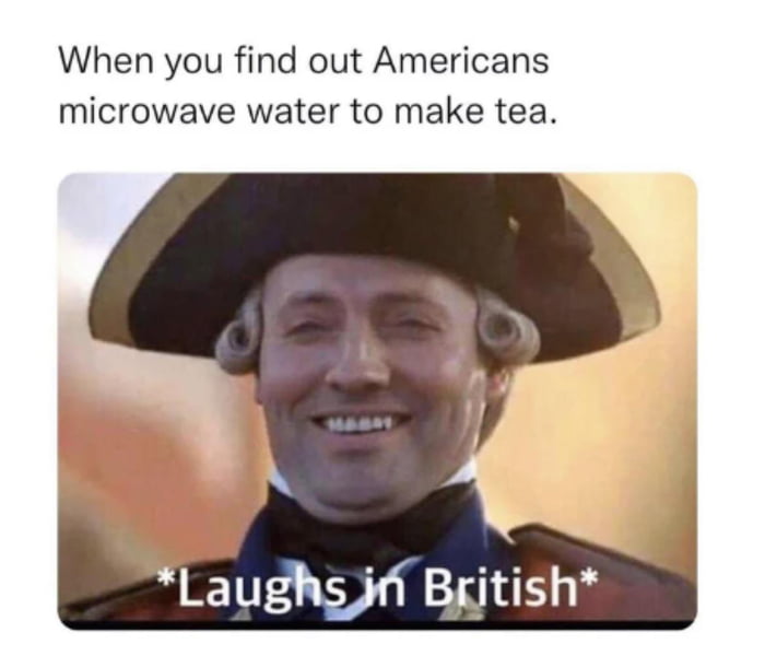 The British decide to skip the Boston Tea Party 1773 AD - 9GAG